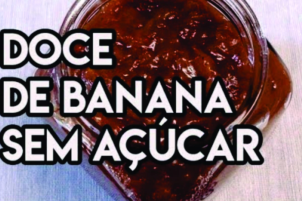 Aprenda fazer um doce de banana sem açúcar para você saborear sem medo ...